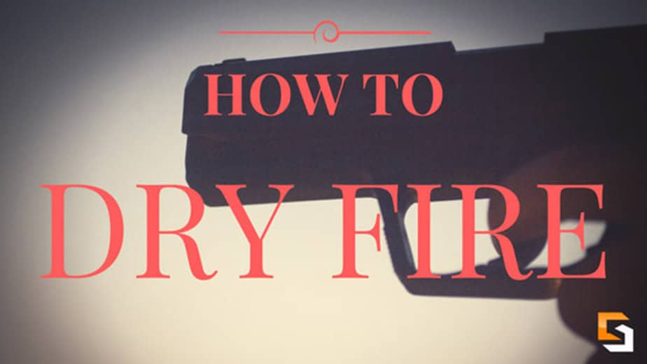 Learn How to Dry Fire Practice at Home — Step by Step [VIDEO]